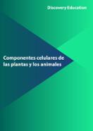 Componentes celulares de las plantas y los animales
