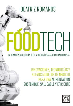 Foodtech. La gran revolución de la industria agroalimentaria.