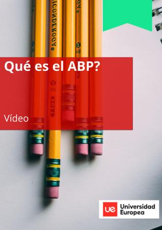 Innovación educativa y metodologías activas - ¿Qué es el ABP?